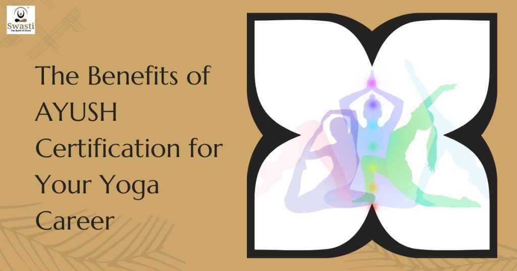 The Benefits Of AYUSH Certification For Your Yoga Career