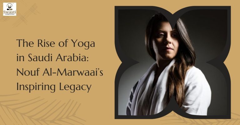 The Rise Of Yoga In Saudi Arabia: Nouf Al-Marwaai’s Legacy