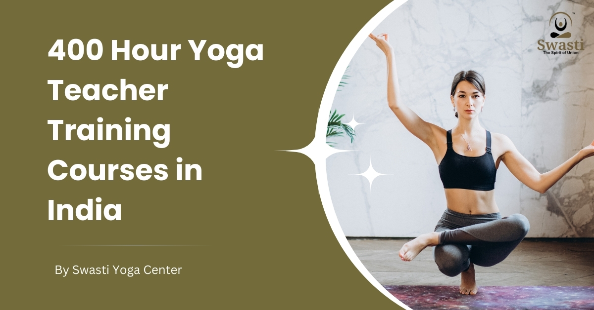 400 Hour Yoga Teacher Training Courses in India
