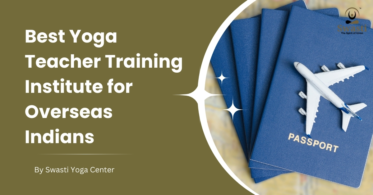 Best Yoga Teacher Training Institute for Overseas Indians